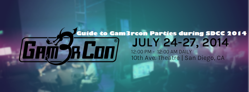 Guide to Gam3rcon Parties during SDCC 2014 – NERDGEIST